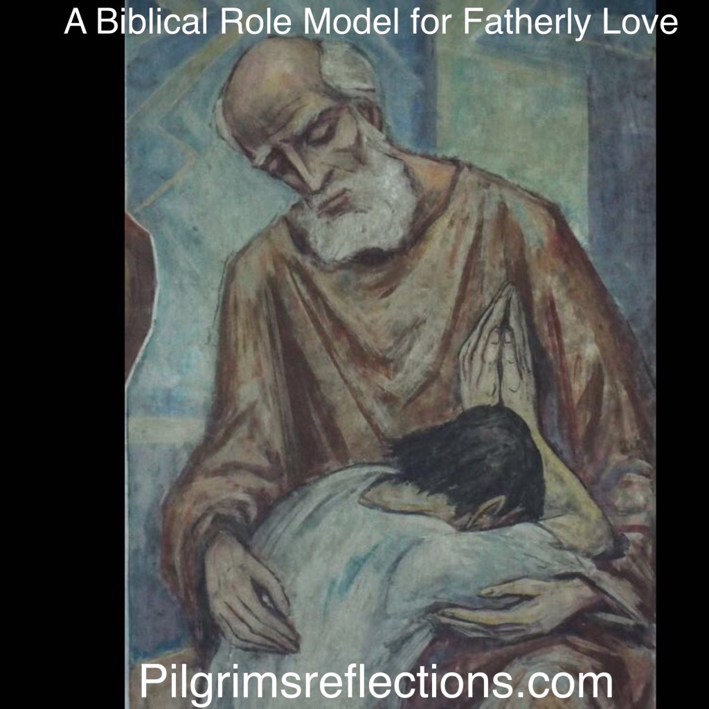 Fatherhood Friday: A Biblical Role Model for FatherlyLove | Reflections ...